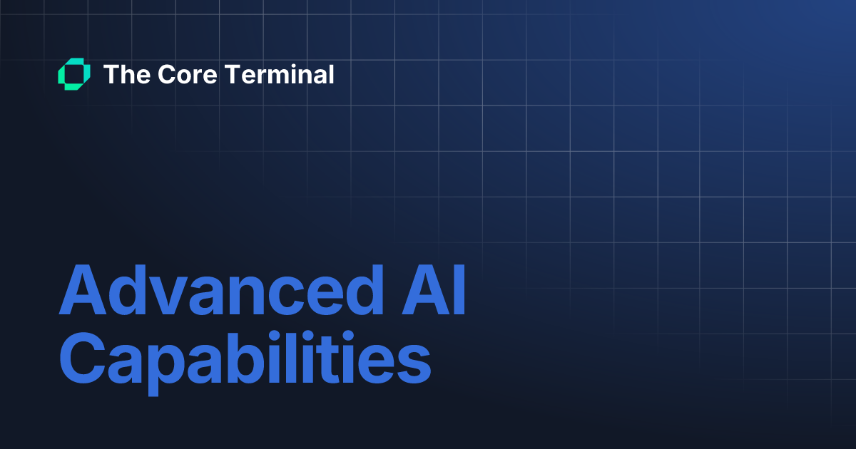 Advanced AI Capabilities | The Core Terminal