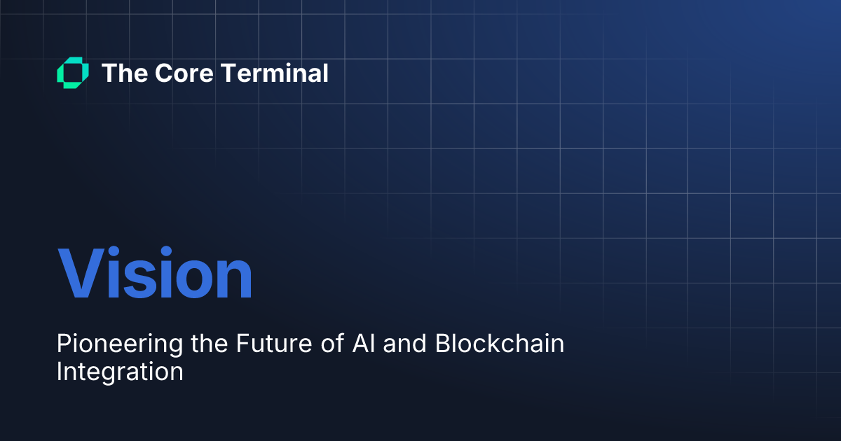 Vision | The Core Terminal